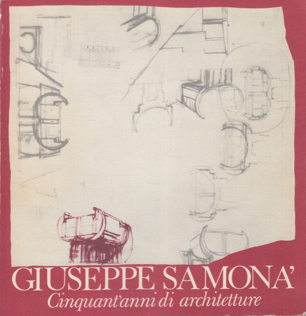 Giuseppe SamonÃ. Cinquant'anni di architetture by Aymonino Carlo ...