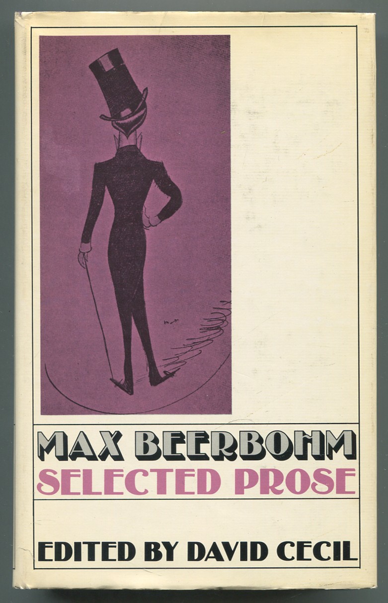 Max Beerbohm: Selected Prose by (BEERBOHM, Max) CECIL, David, edited by ...