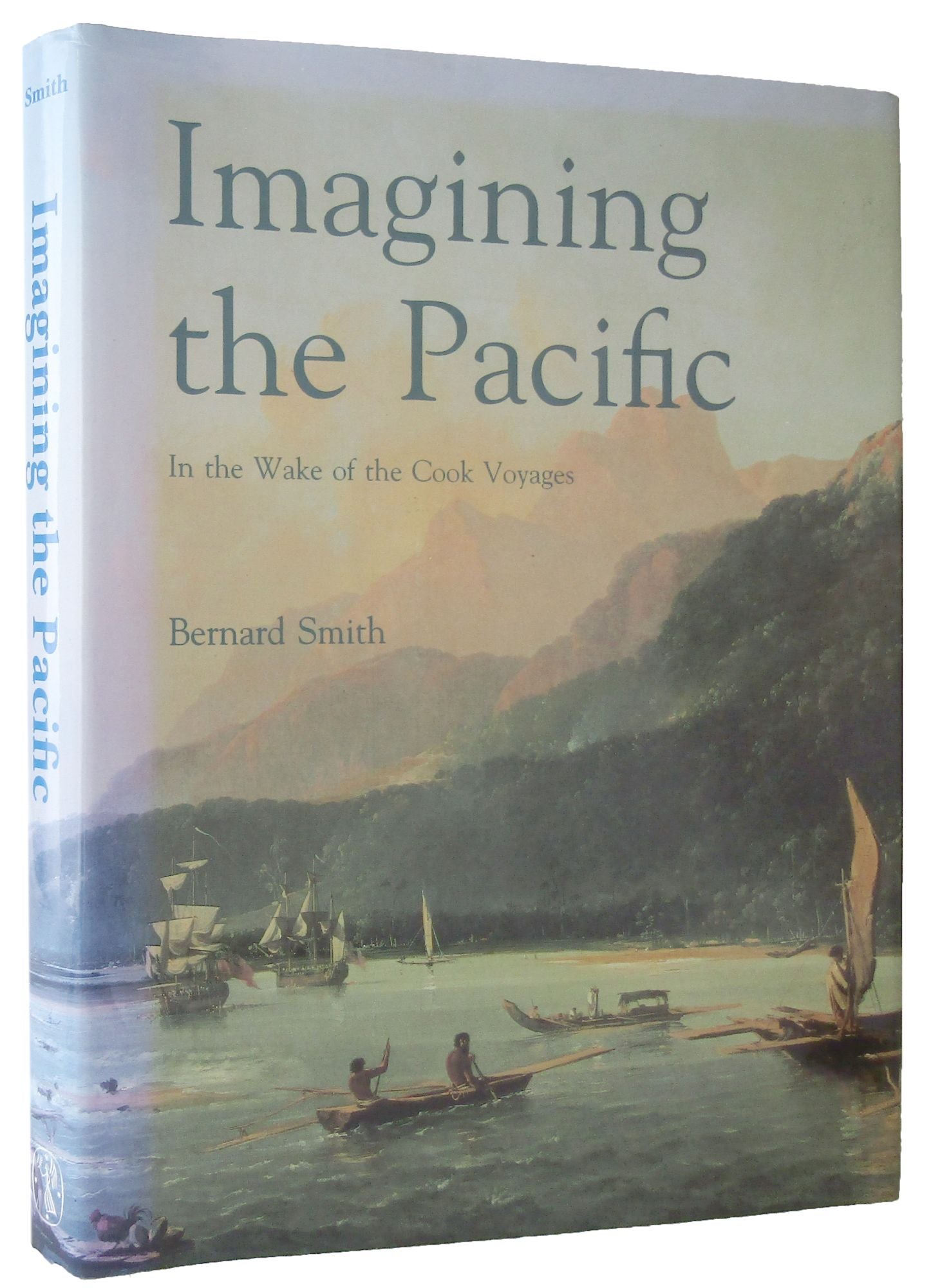 IMAGINING THE PACIFIC: In the Wake of the Cook Voyages by Smith ...