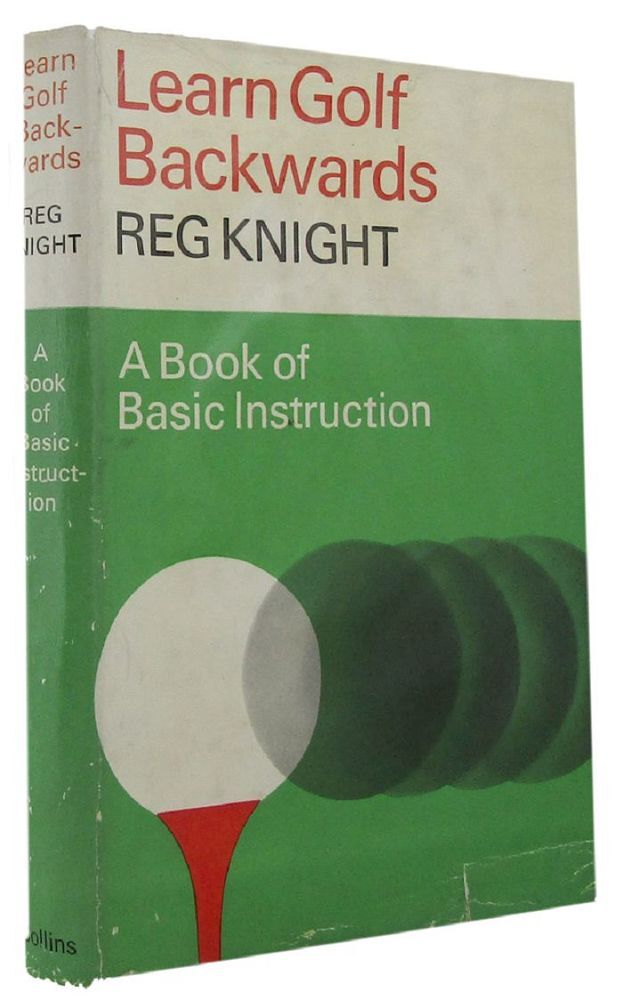 LEARN GOLF BACKWARDS by Knight, Reg; Spicer, Sydney: (1965) | Kay ...
