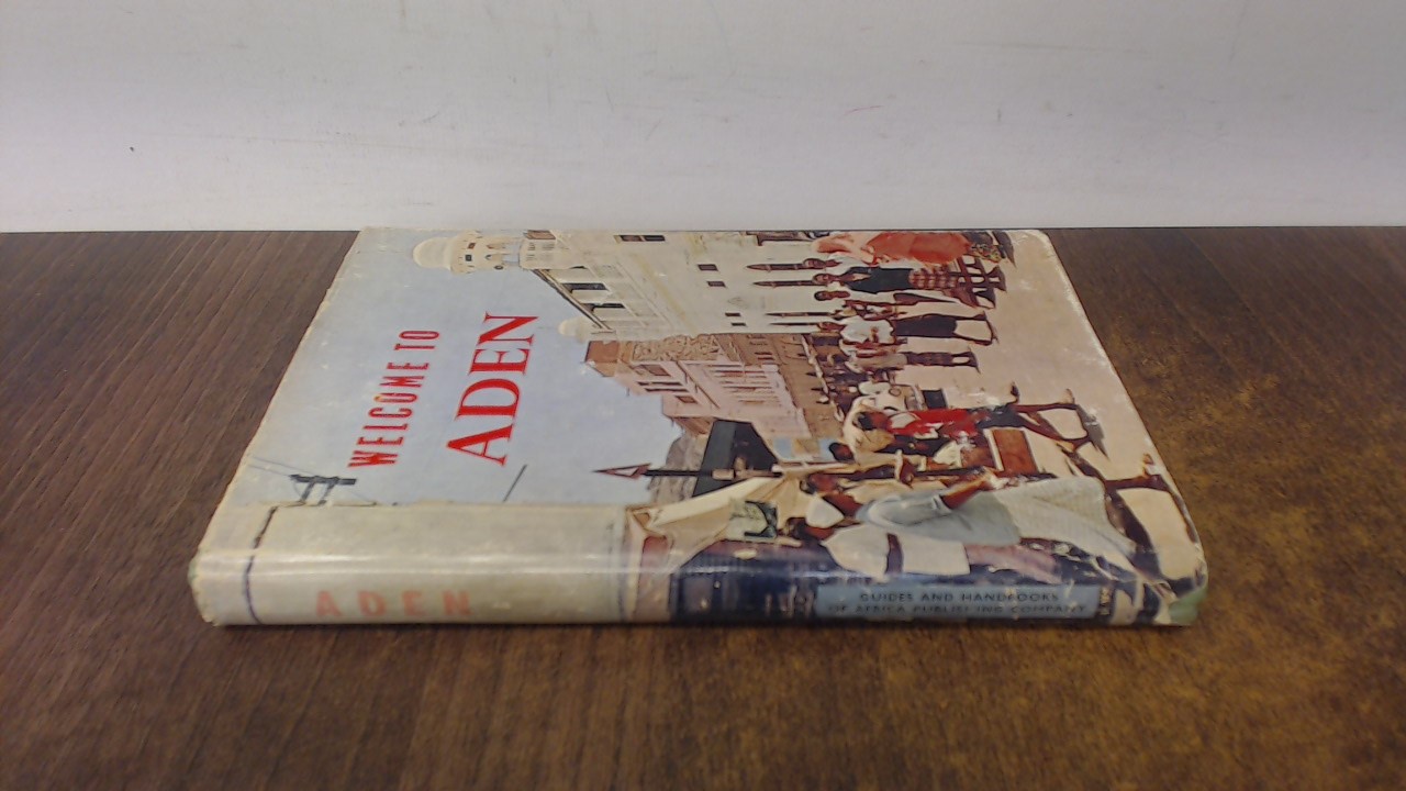 Welcome To Aden. A Comprehensive Guidebook by Anon: Good Hardcover ...