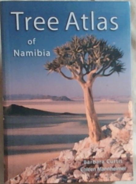 Tree Atlas of Namibia by Curtis, Barbara ; Mannheimer, Coleen: Fine ...