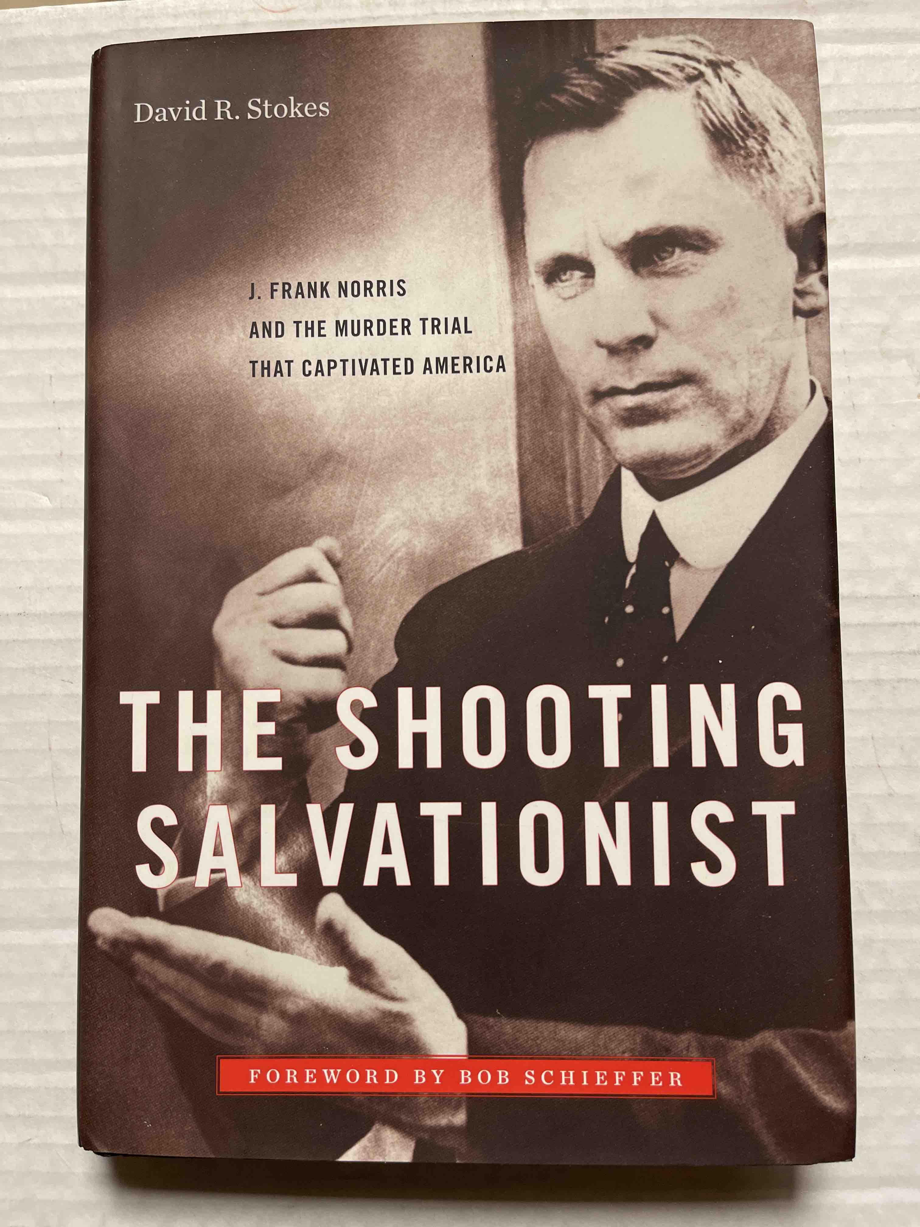 The Shooting Salvationist: J. Frank Norris and the Murder Trial that Captivated America by ...