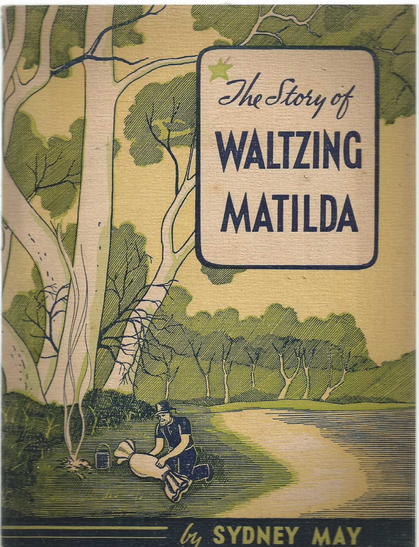 The Story of Waltzing Matilda by Sydney May: Very Good Softcover (1944 ...
