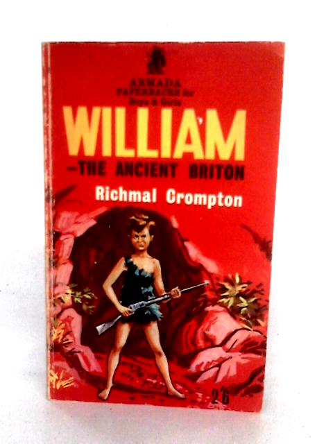 William - The Ancient Briton by Richmal Crompton: Very Good (1965 ...