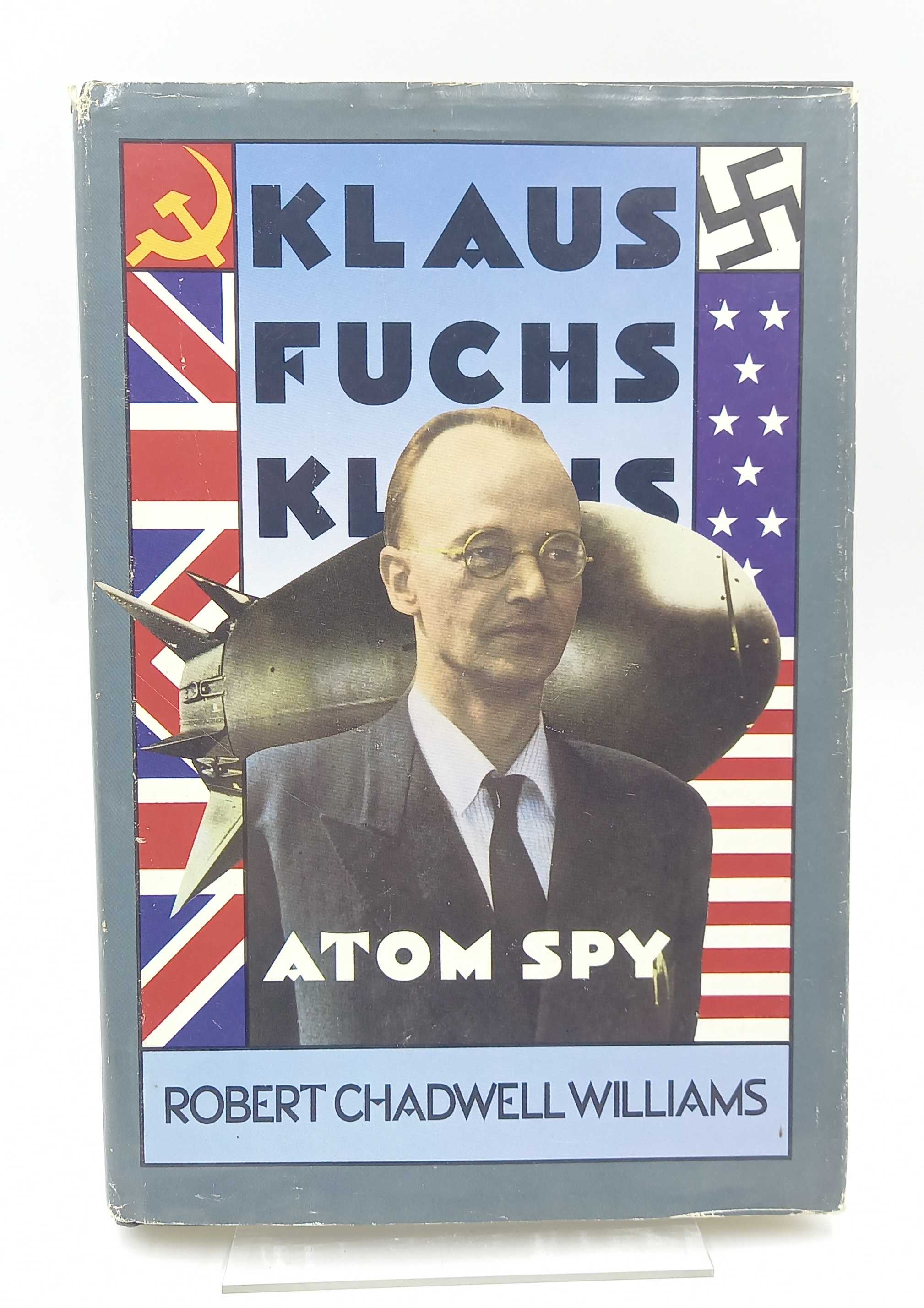 Klaus Fuchs, Atom Spy. von Williams, Robert Chadwell: (1987 ...