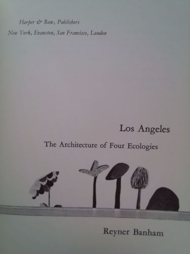Los Angeles: The Architecture of Four Ecologies by Reyner Banham: Good ...