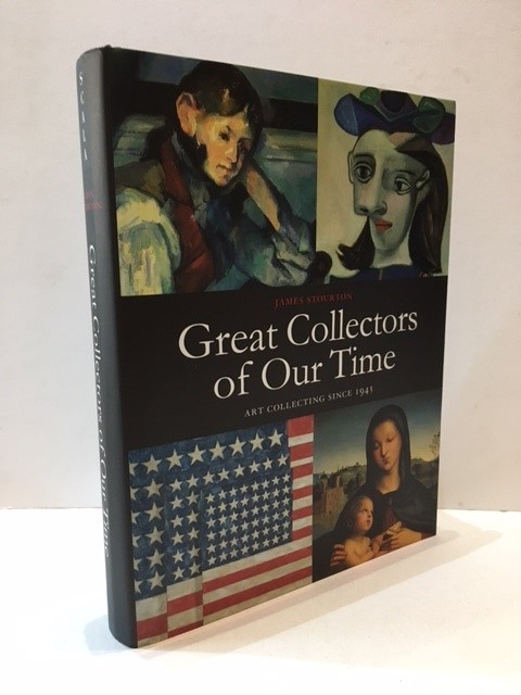 GREAT COLLECTORS OF OUR TIME Art Collecting Since 1945 by STOURTON ...