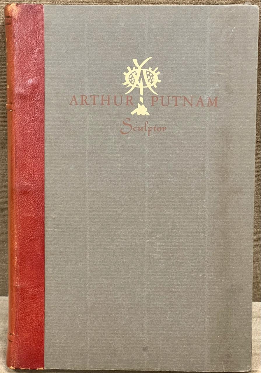 Arthur Putnam: Sculptor by Heyneman, Julie Helen: Very Good Hardcover (1932) | Post Road Gallery