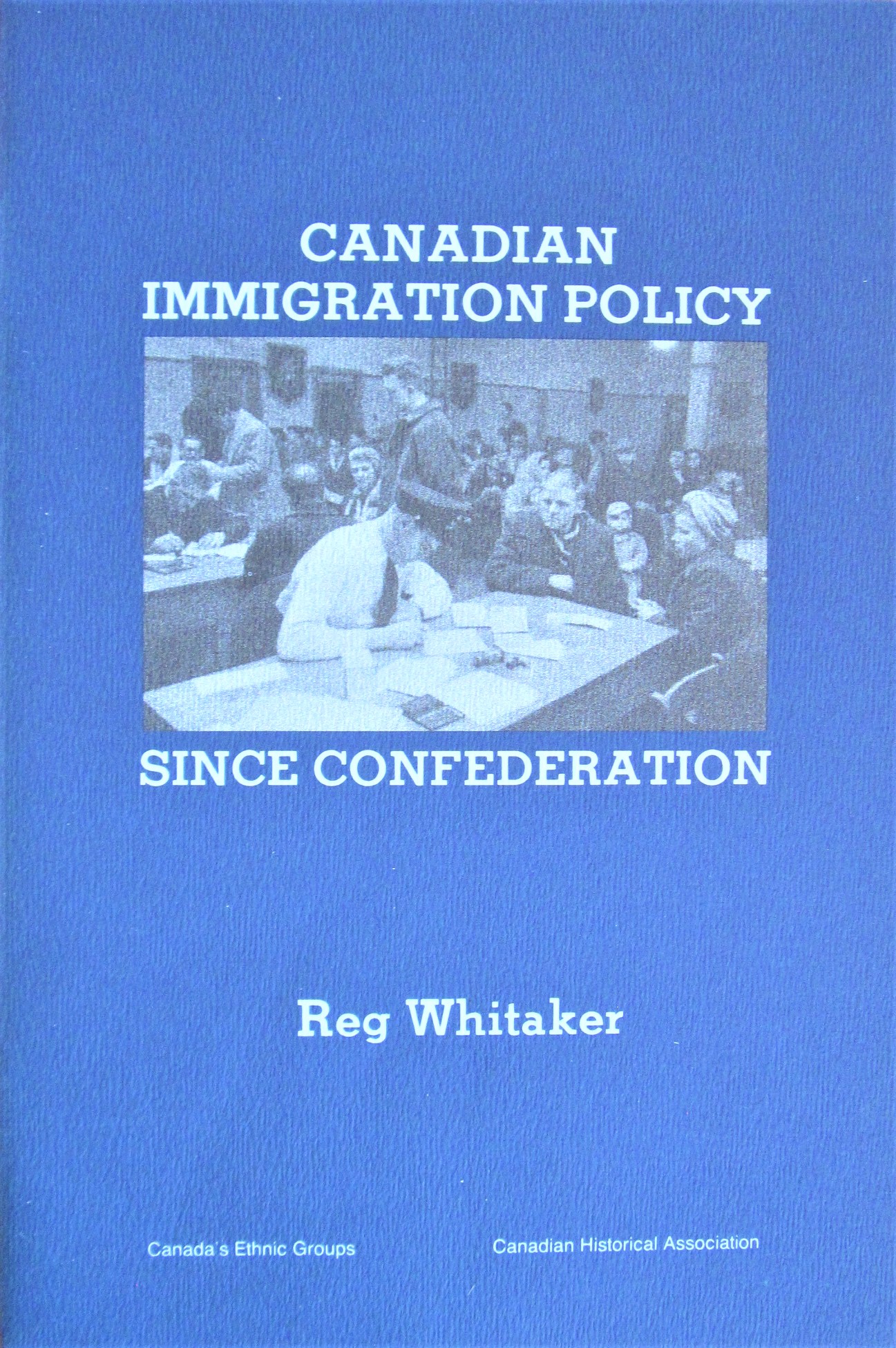 Canadian Immigration Policy Since Confederation. by Whitaker, Reg ...