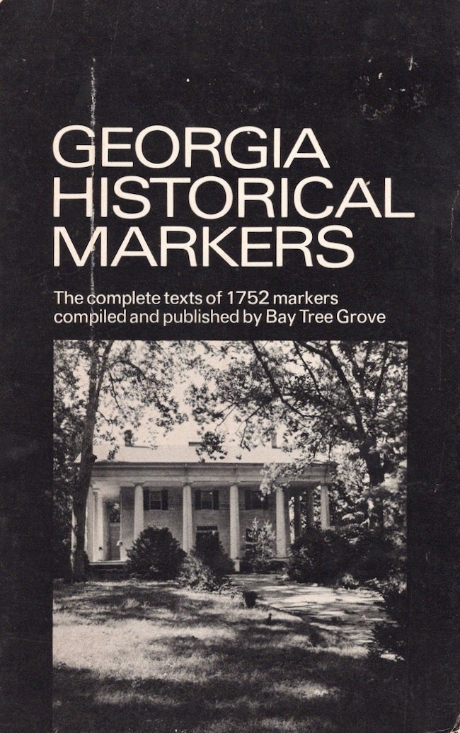 Georgia Historical Markers The Complete texts of 1752 markers Compiled ...