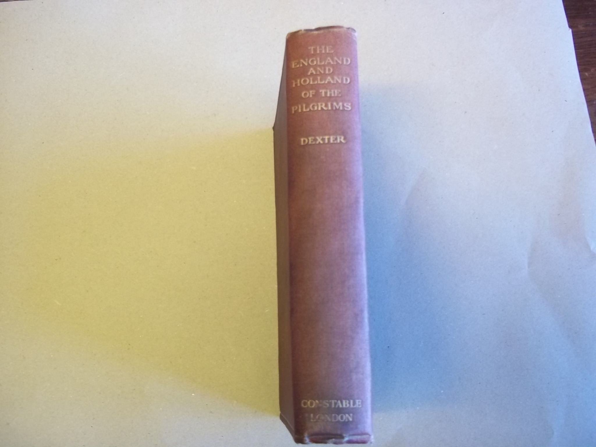 The England and Holland of the Pilgrims by Dexter. Henry Martyn ...