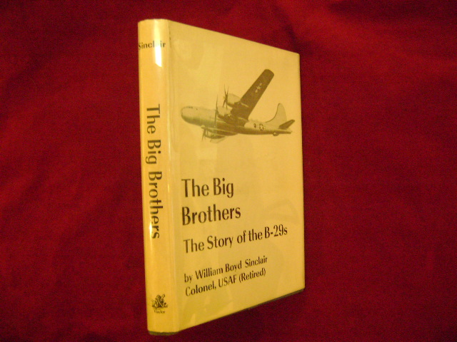 The Big Brothers. The Story of the B-29s. by Sinclair, Colonel William ...