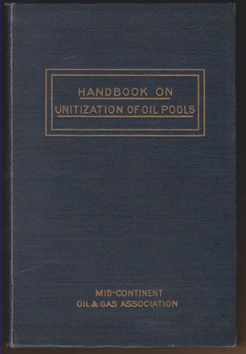 HANDBOOK ON UNITIZATION OF OIL POOLS von Mid-Continent Oil & Gas Association: VG Hardcover (1930 ...