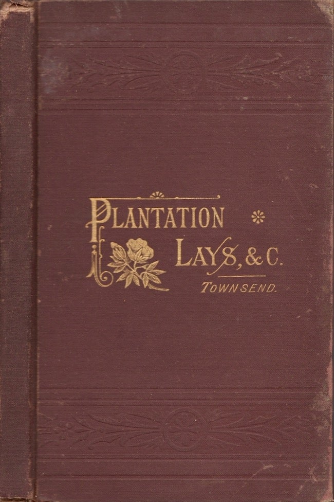 Plantation Lays and Other Poems by Townsend, Belton O'Neall A. B., and ...