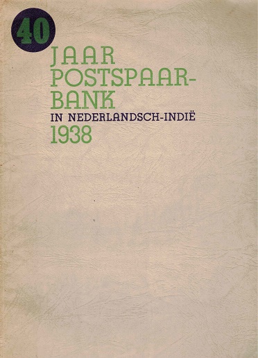 40 jaar Postspaarbank in Nederlandsch-Indië by N.N.: (1938 ...