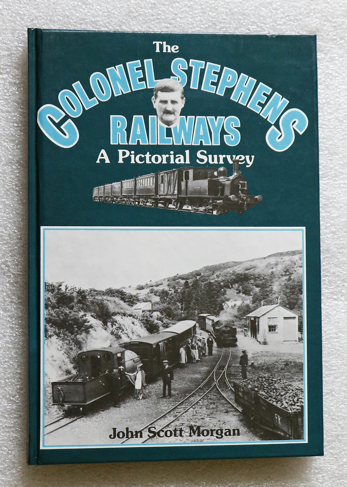 Colonel Stephens Railways: A Pictorial History/Survey by Scott-Morgan ...