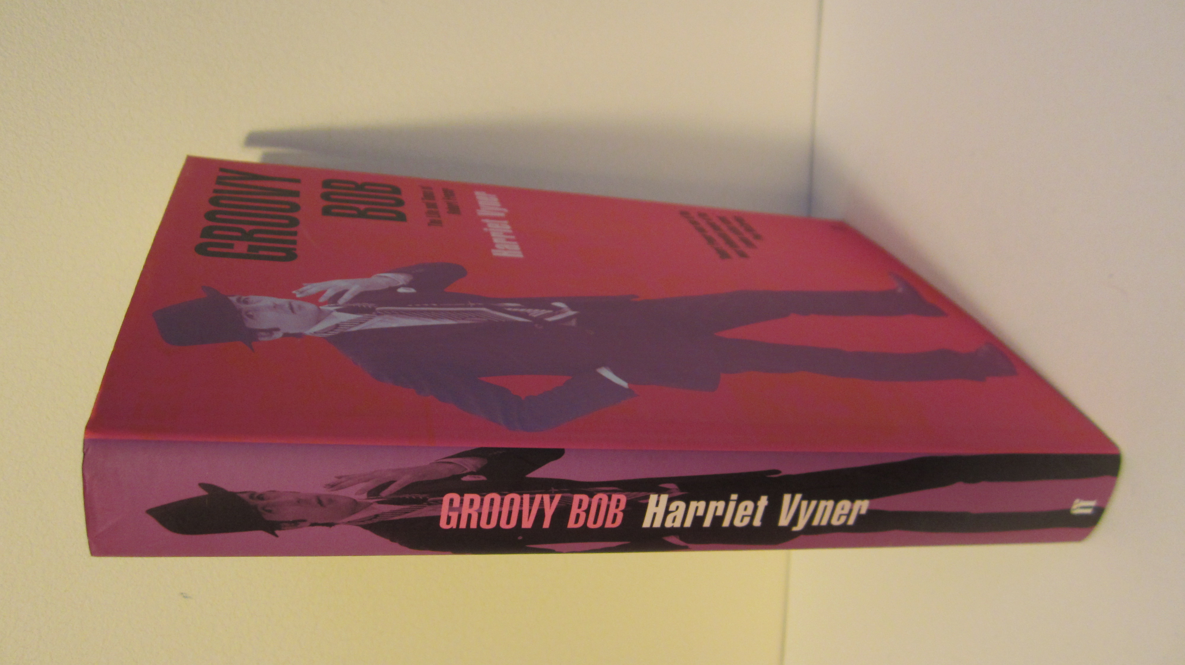 Groovy Bob: The Life and Times of Robert Fraser by Harriet Vyner: Fine ...