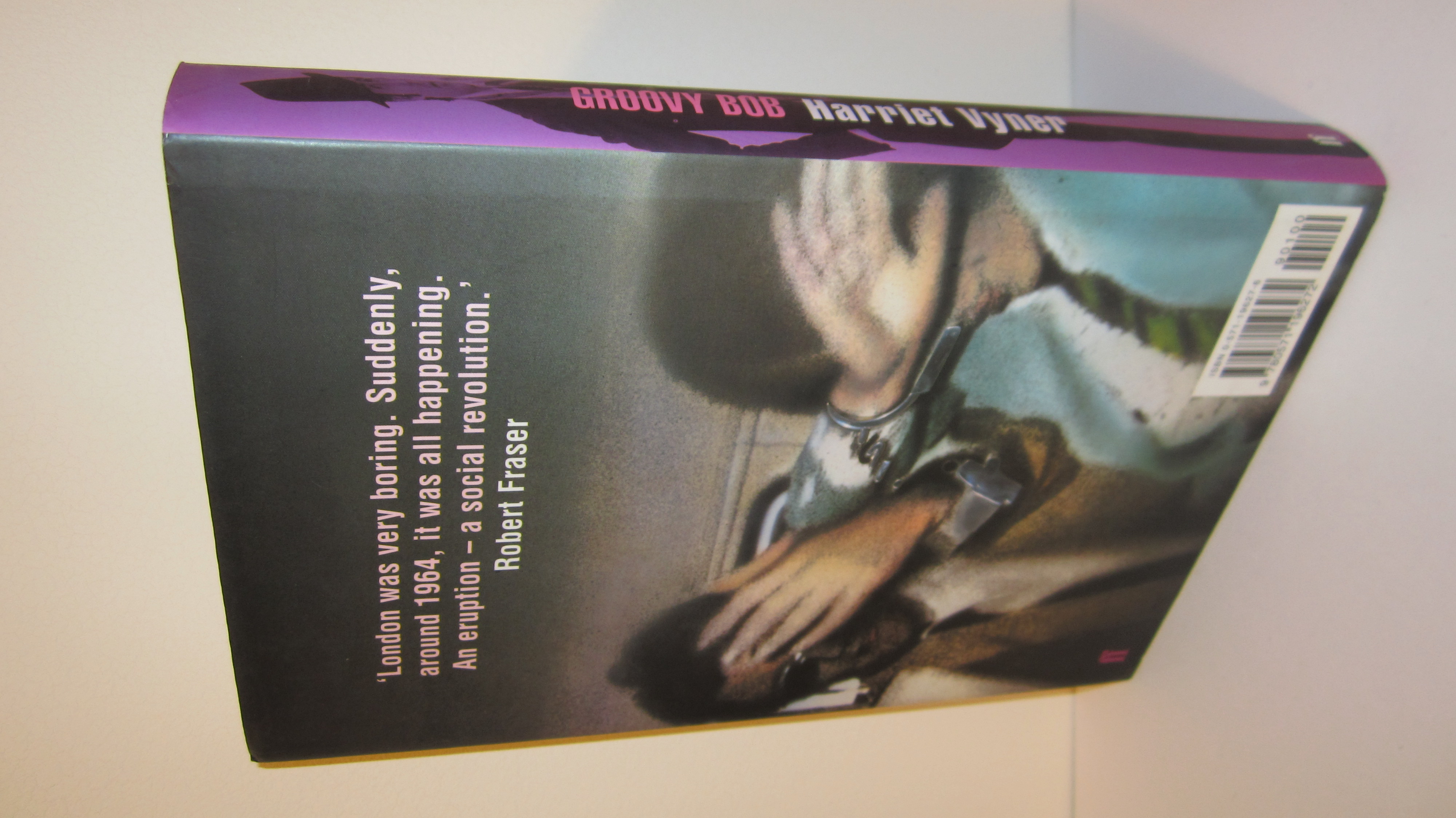 Groovy Bob: The Life and Times of Robert Fraser by Harriet Vyner: Fine ...