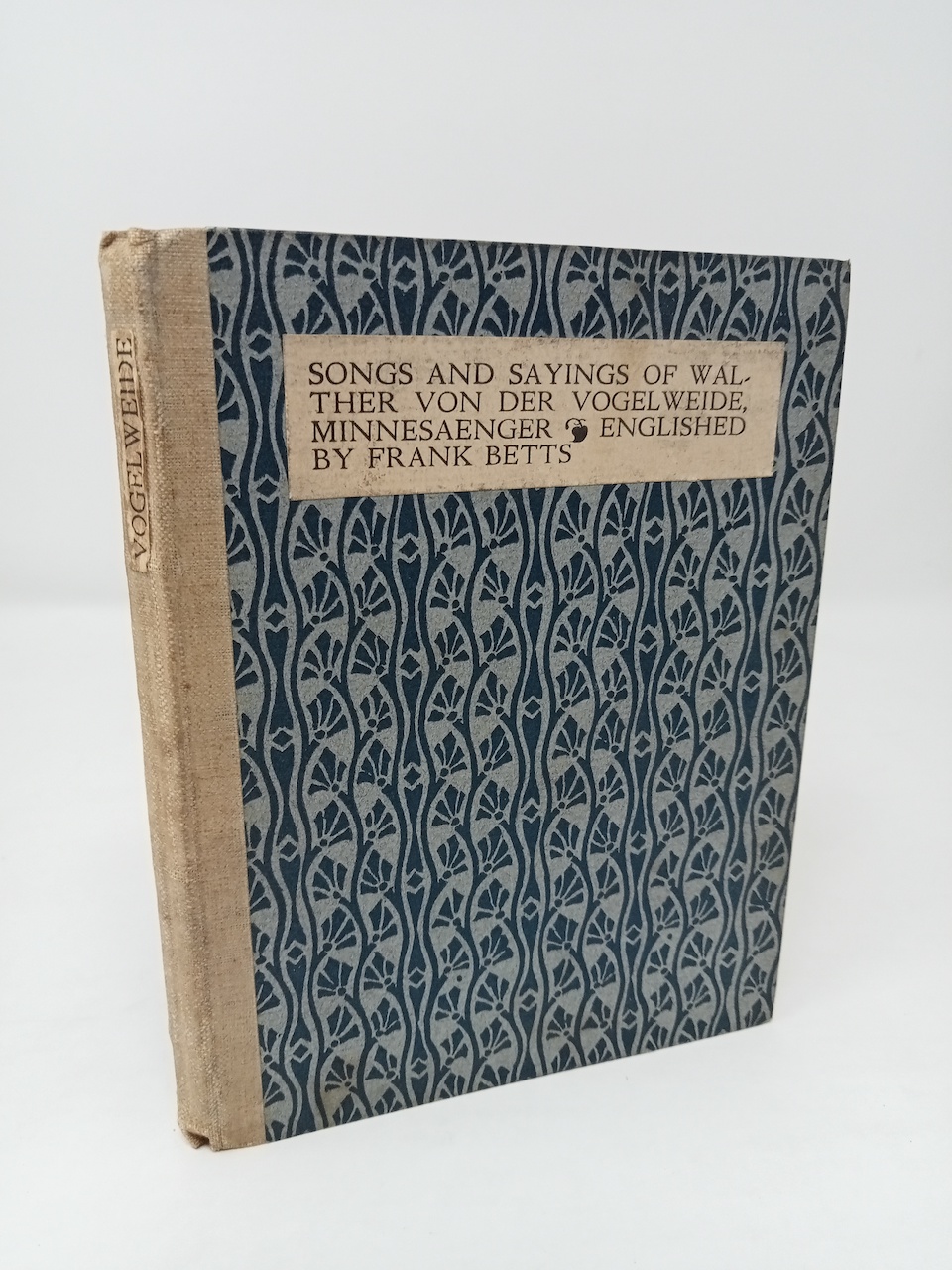 Songs and Sayings of Walther von der Vogelweide, Minnesaenger. by Frank ...