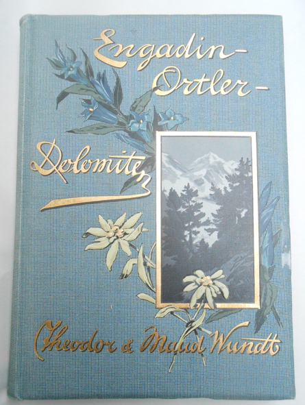 Engadin - Ortler - Dolomiten. by Wundt, Theodor und Maud. | Antiquariat ...