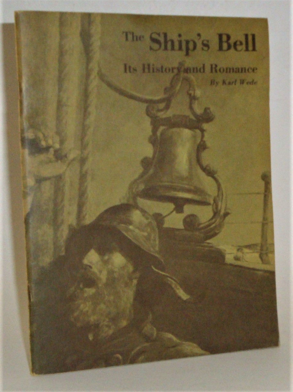 The Ship's Bell: Its History and Romance by Wede, Karl: Very Good ...
