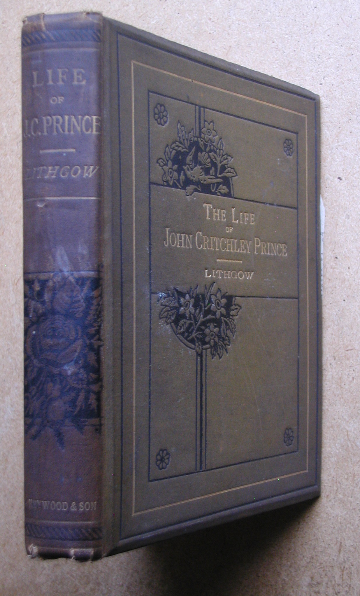 The Life of John Critchley Prince. by Lithgow, R. A. Douglas.: Good+ ...