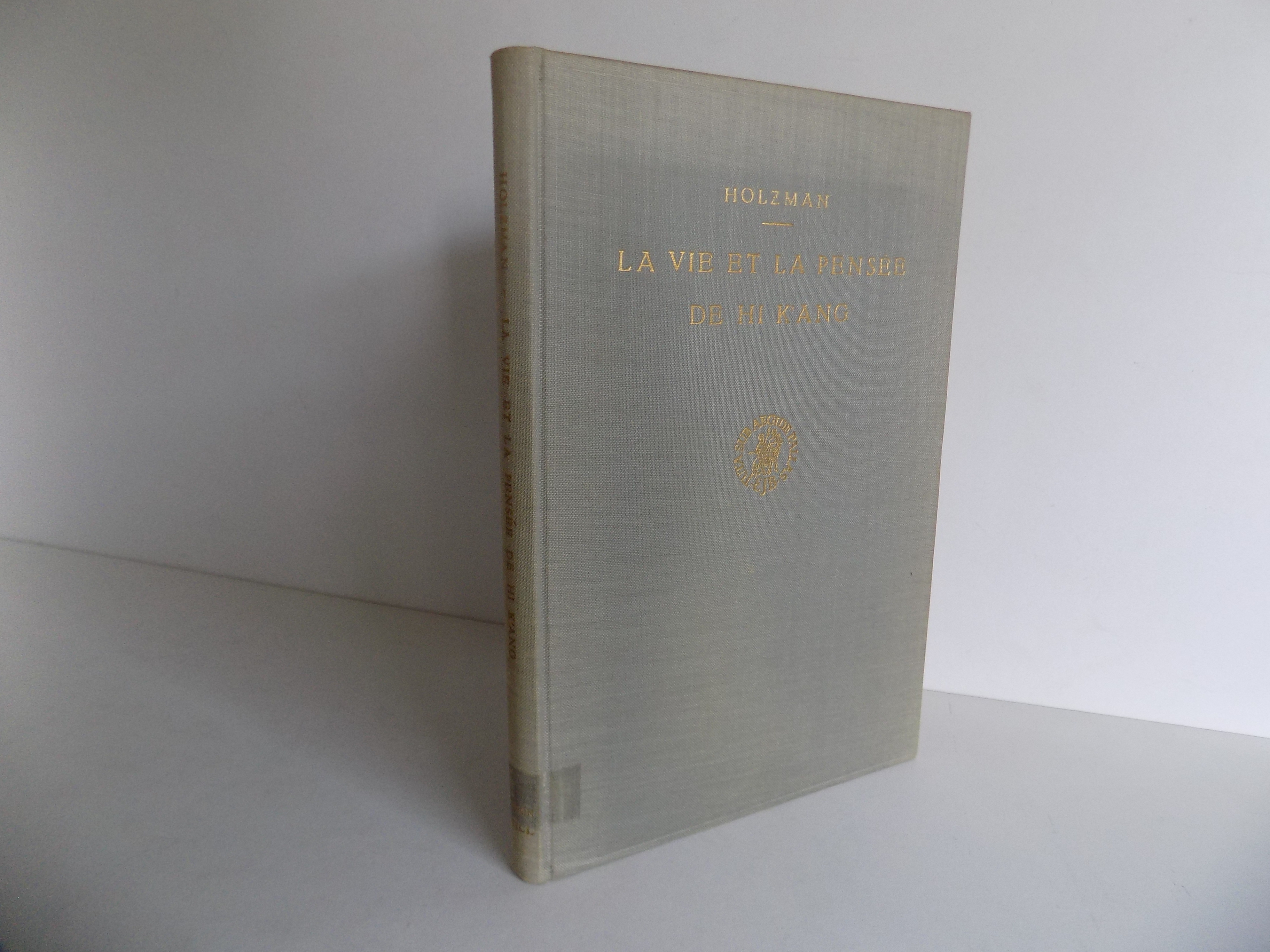 La vie et la pensée de Hi K'ang (223-262 ap. J.-C.). Published for the ...