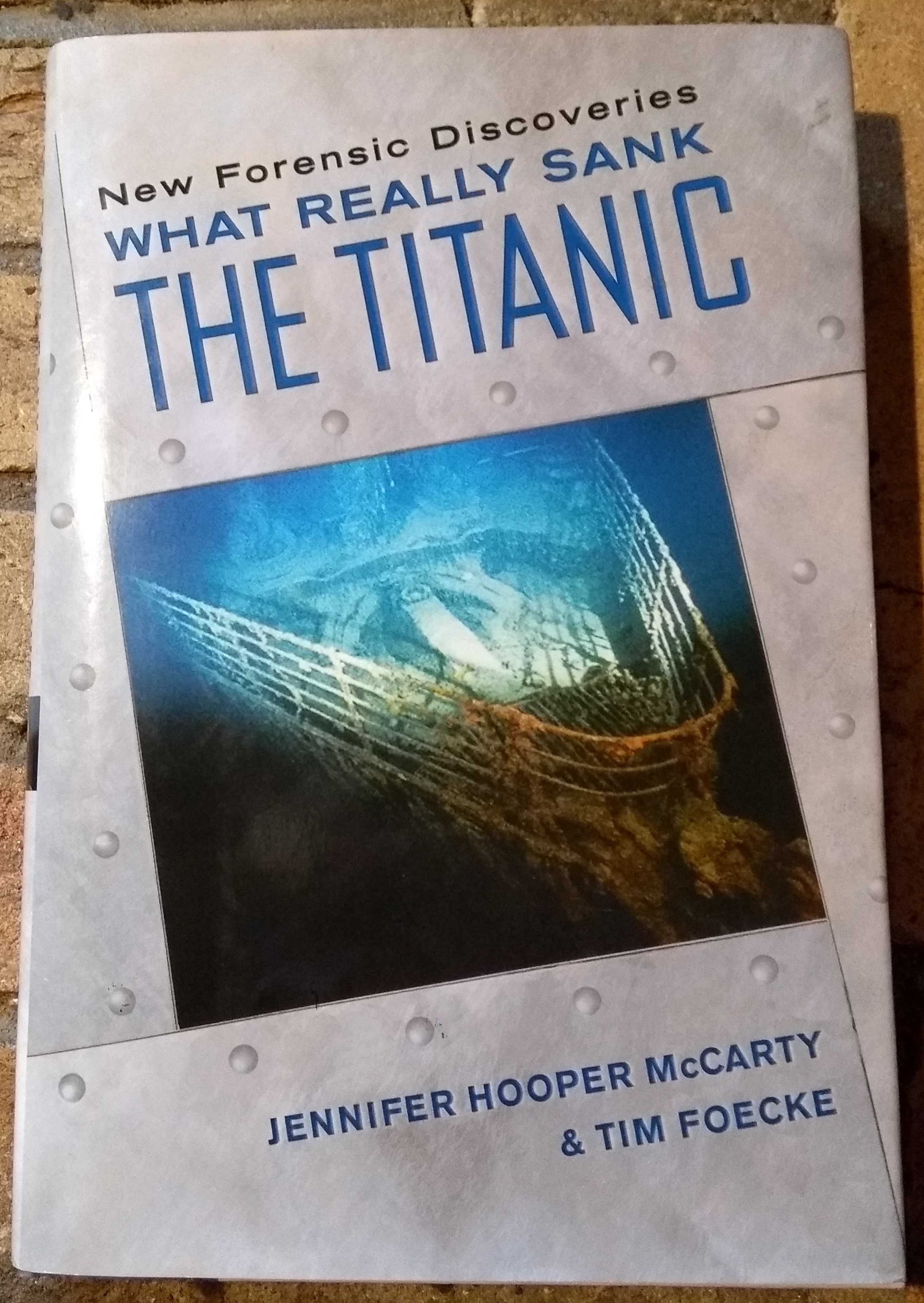What Really Sank The Titanic: New Forensic Discoveries by McCarty ...