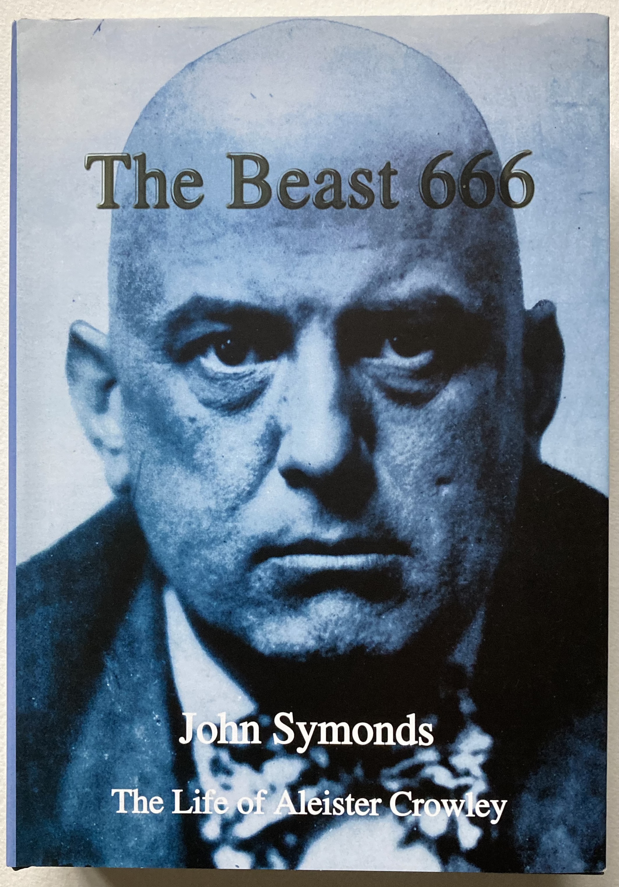The Beast 666: The Life of Aleister Crowley by Symonds, John: New ...
