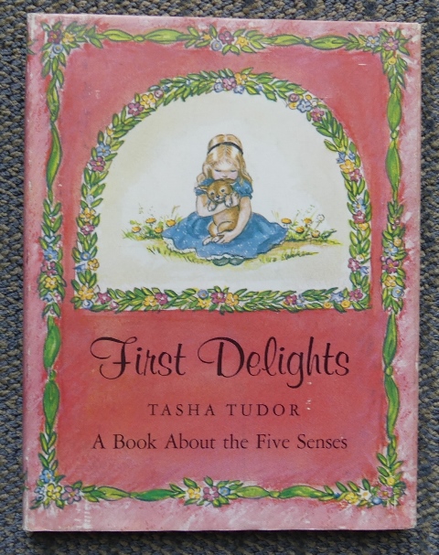 FIRST DELIGHTS: A BOOK ABOUT THE FIVE SENSES. by Tudor, Tasha.: Very ...