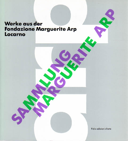 Sammlung Marguerite Arp. Werke aus der Fondazione Marguerite Arp ...