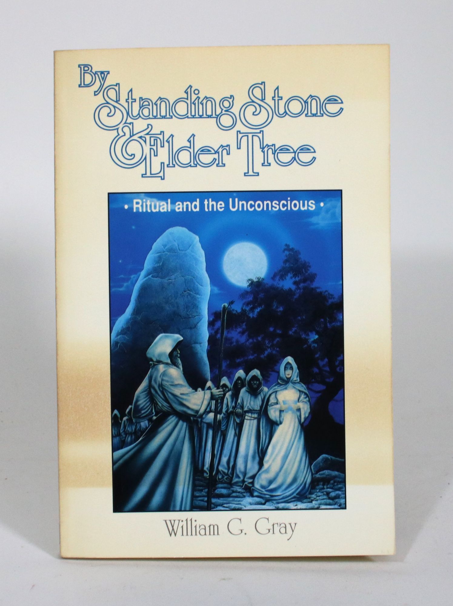 By Standing Stone & Elder Tree: Ritual and the Unconscious by Gray ...