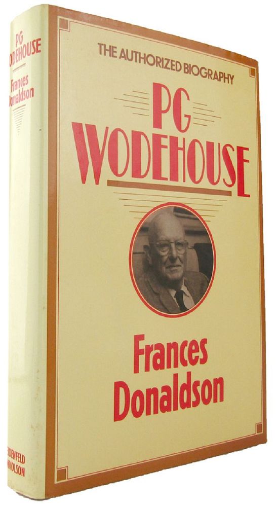P. G. WODEHOUSE: A Biography by Wodehouse, P. G.; Donaldson, Frances ...