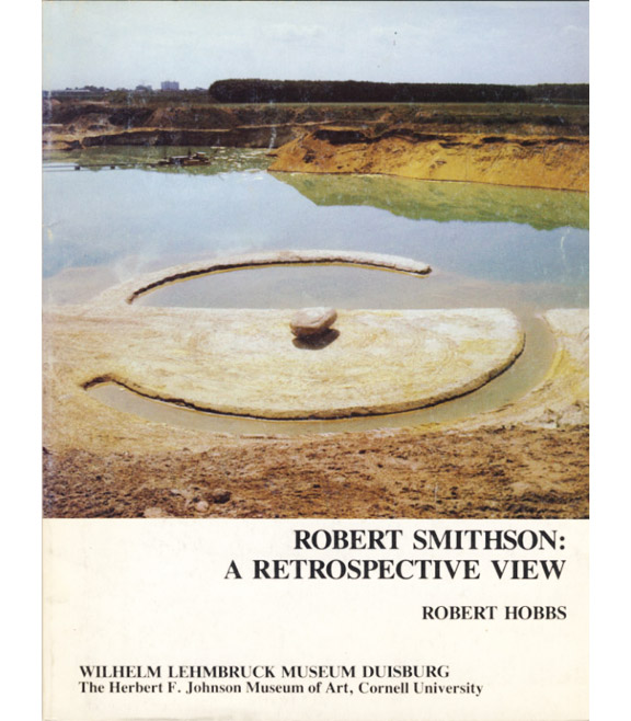 Robert Smithson: A retrospective view. Wilhelm Lehmbruck Museum Duisburg by Smithson, Robert ...