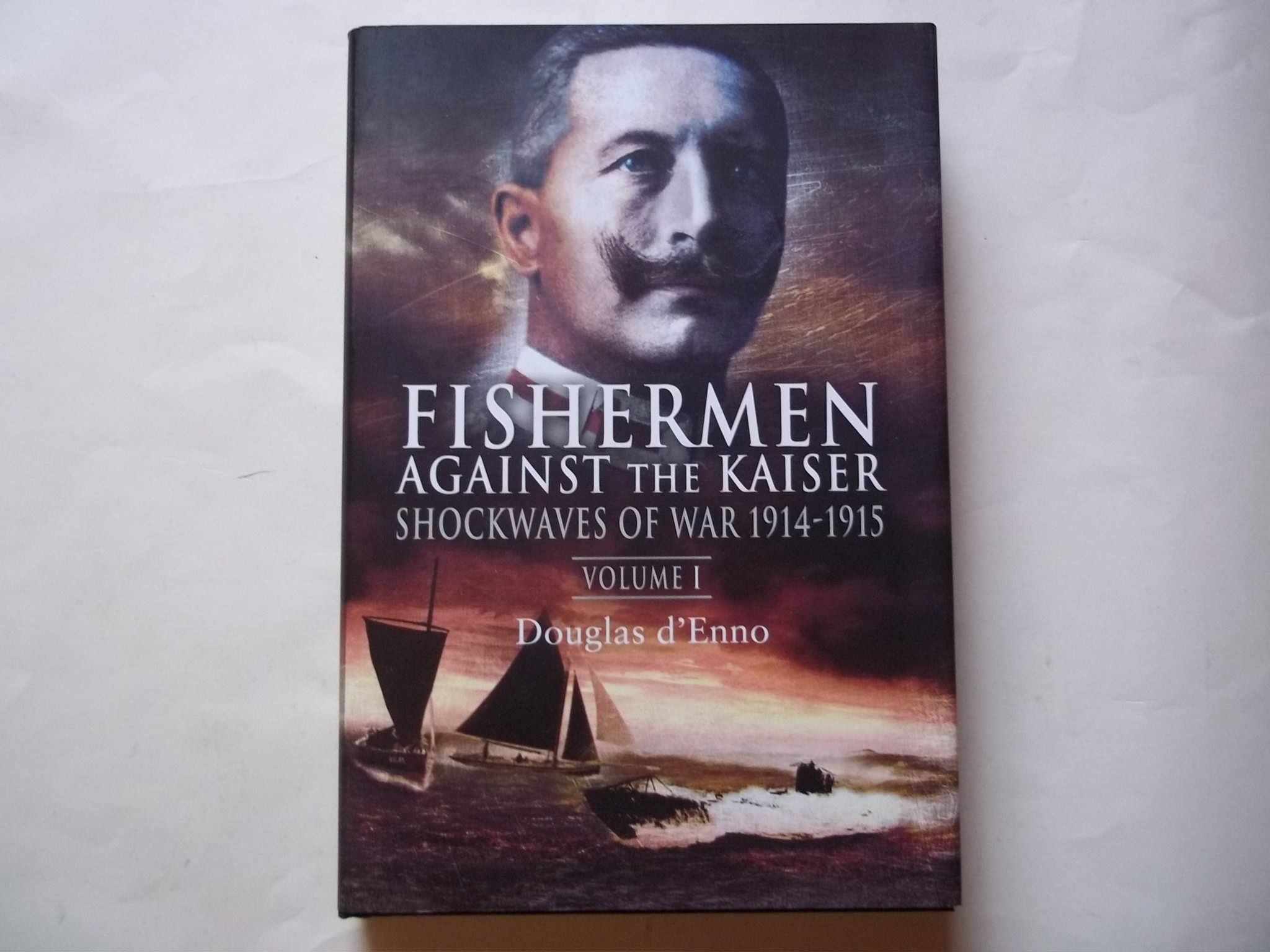Fishermen Against the Kaiser: Volume 1: Shockwaves of War 1914 -1915 by ...