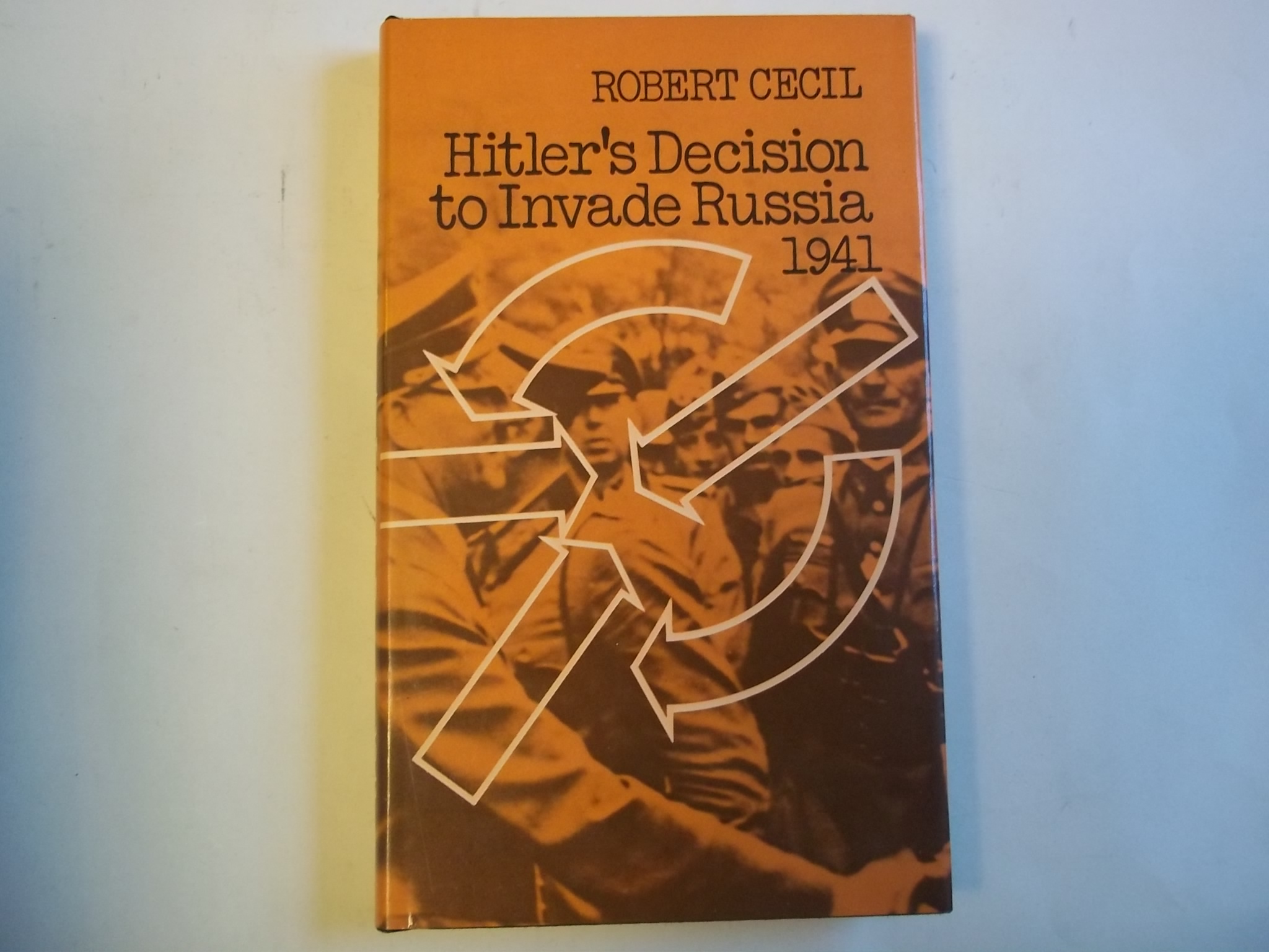 Hitler's decision to invade Russia, 1941 (The Politics and strategy of ...
