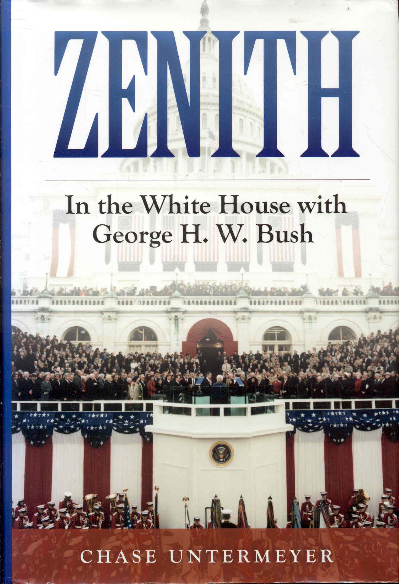 Zenith: In the White House with George H. W. Bush by Chase Untermeyer ...