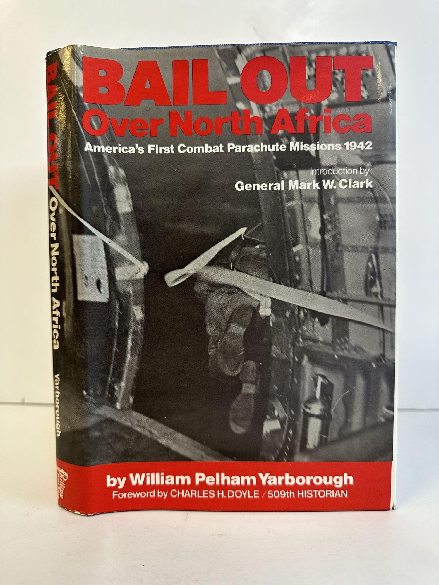 BAIL OUT OVER NORTH AFRICA: AMERICA'S FIRST COMBAT PARACHUTE MISSIONS ...