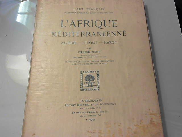 L'Afrique méditerranéenne. Algérie, Tunisie, Maroc. by BENOIT Fernand ...