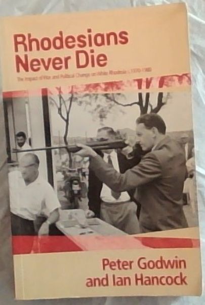 Rhodesians never die: The impact of war and political change on white ...