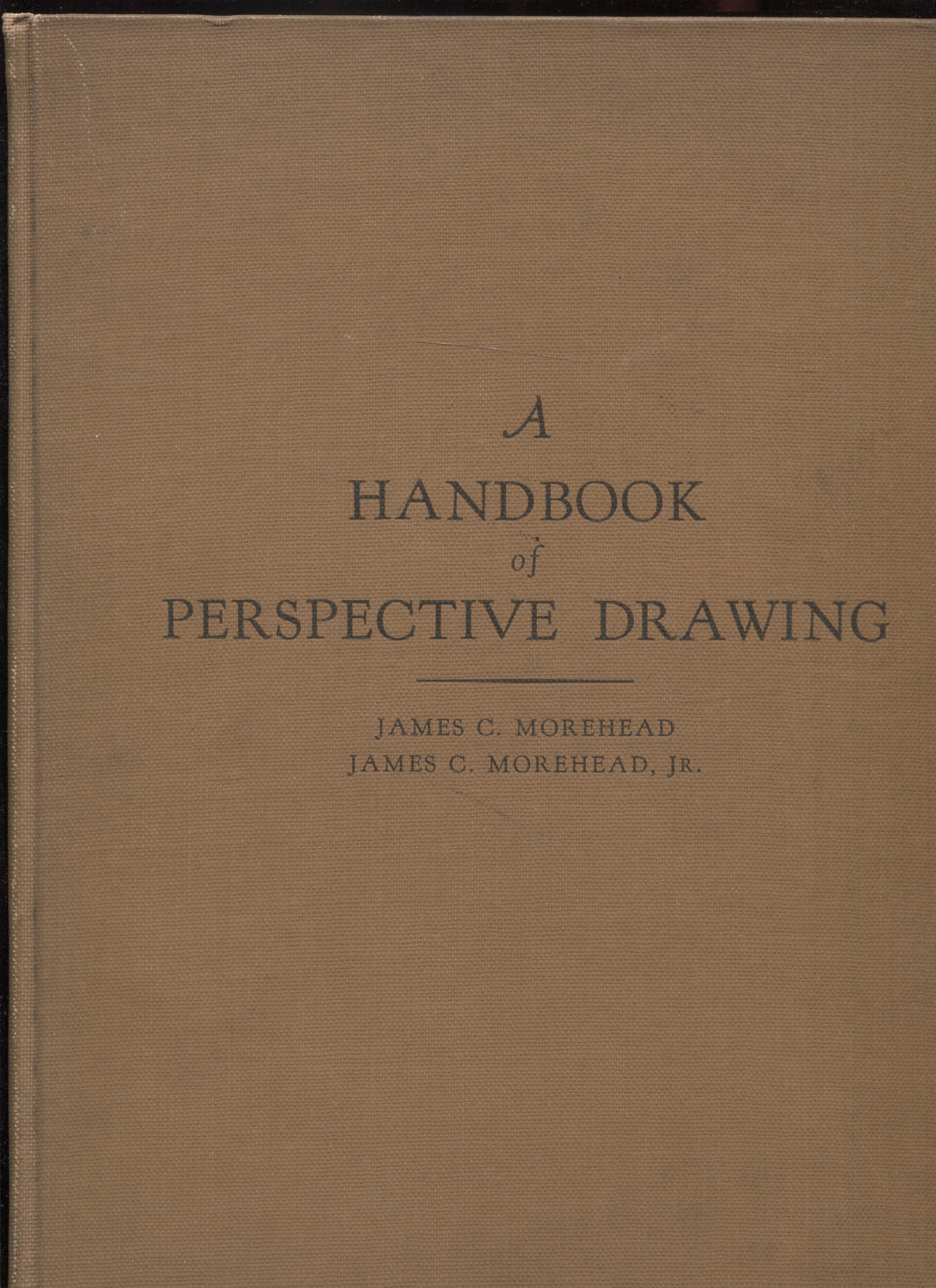 A Handbook of Perspective Drawing by James C. Morehead; James C ...