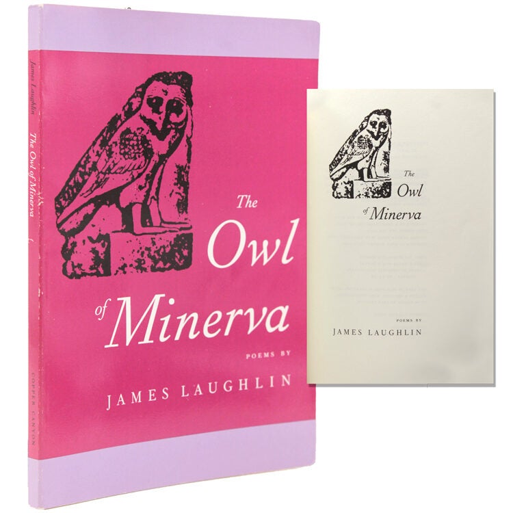 THE OWL OF MINERVA Poems by Laughlin, James: 89pp. 8vo (1987) First ...