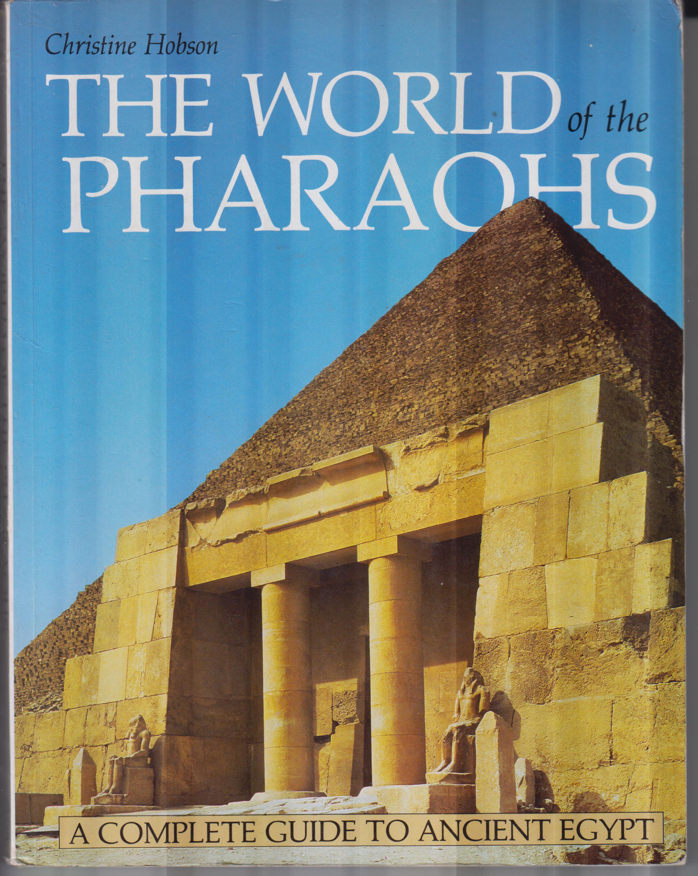 The World of the Pharaohs: A Complete Guide to Ancient Egypt by Hobson ...