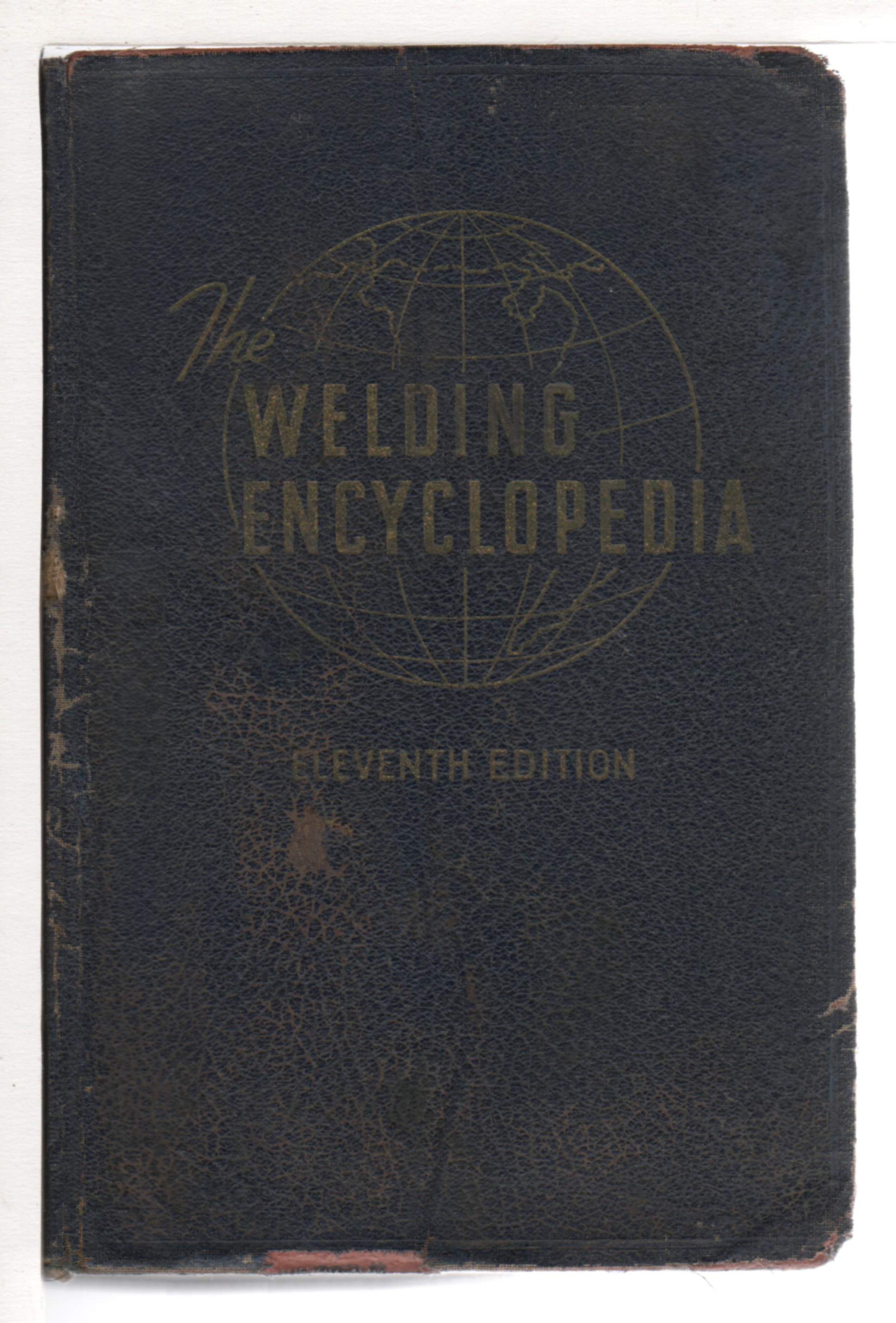 THE WELDING ENCYCLOPEDIA Eleventh Edition 1943. by Jefferson, T. B.; originally compiled by L. B ...