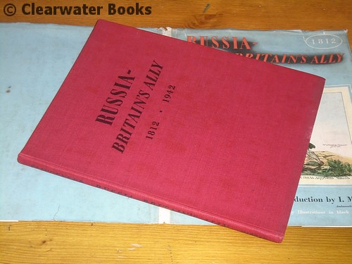 Russia - Britain's Ally 1812-1942. With an introduction by Ivan Maisky ...