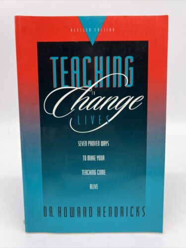 Teaching to Change Lives by Dr. Howard Hendricks, 1st Revised Edition ...
