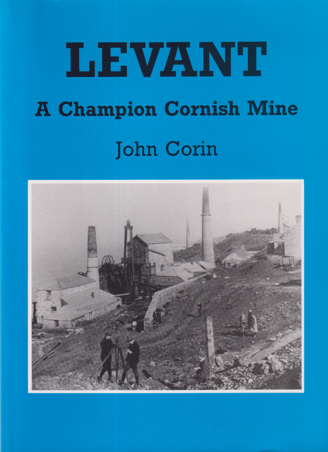Levant - A Champion Cornish Mine by Corin, John: (2002) | timkcbooks