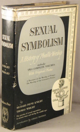 Sexual Symbolism A History Of Phallic Worship By Knight Richard Payne Thomas Wright 1957