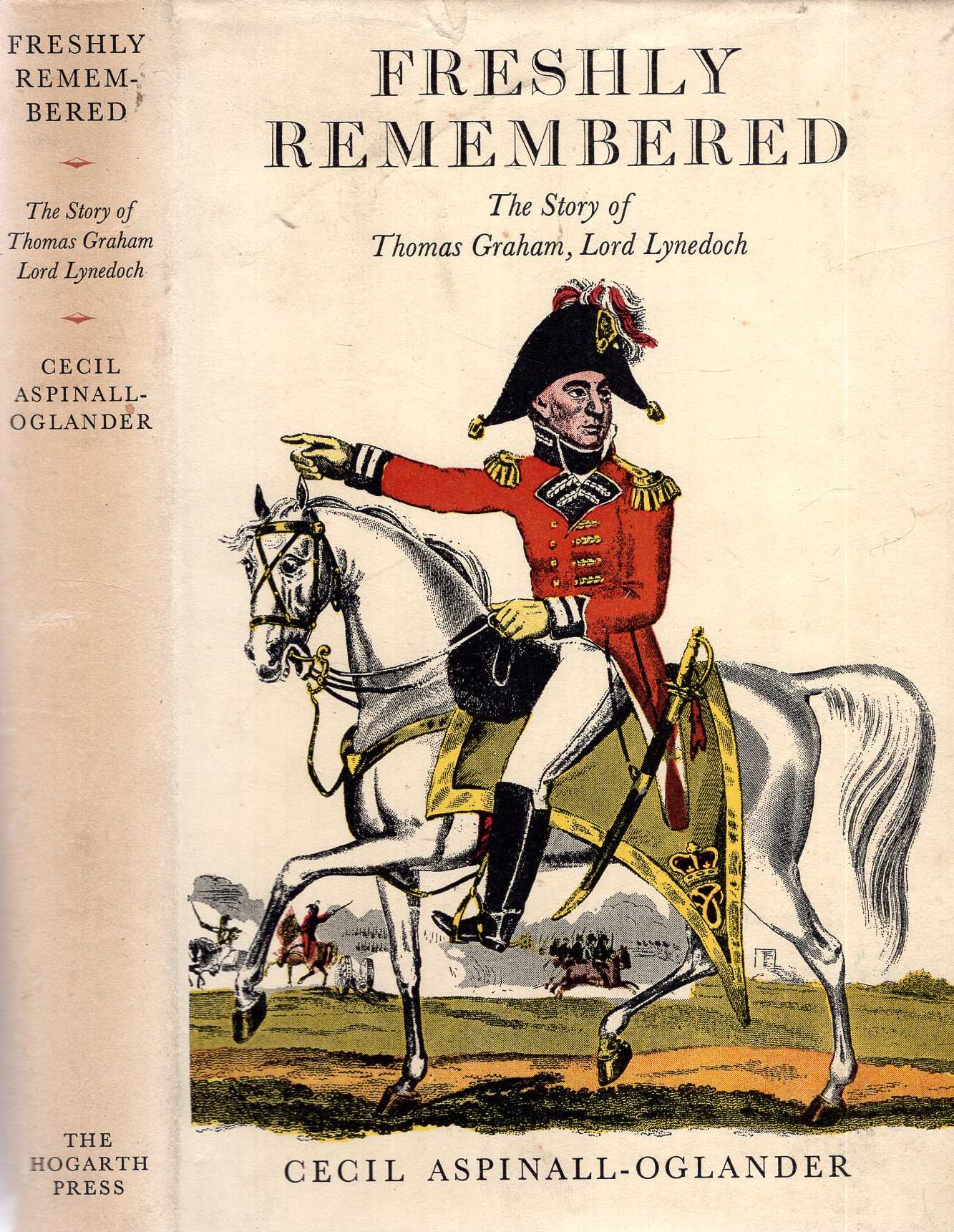 Freshly Remembered : the story of Thomas Graham, Lord Lynedoch by ...
